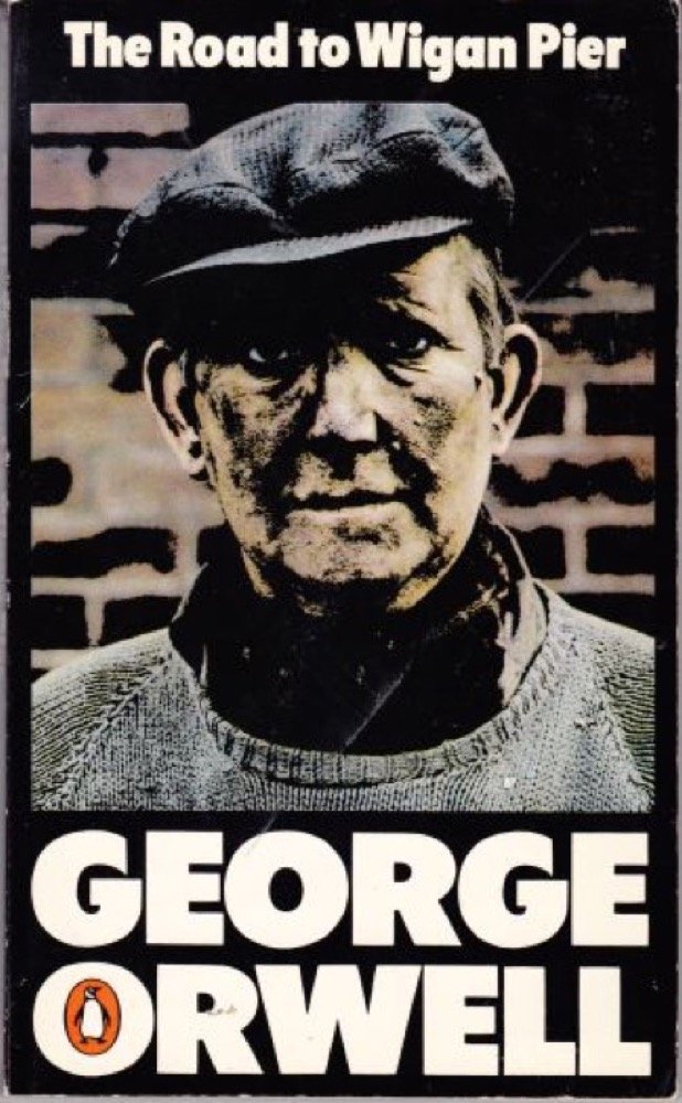Orwell and “Northernness”: The Road to Wigan Pier | The York Historian